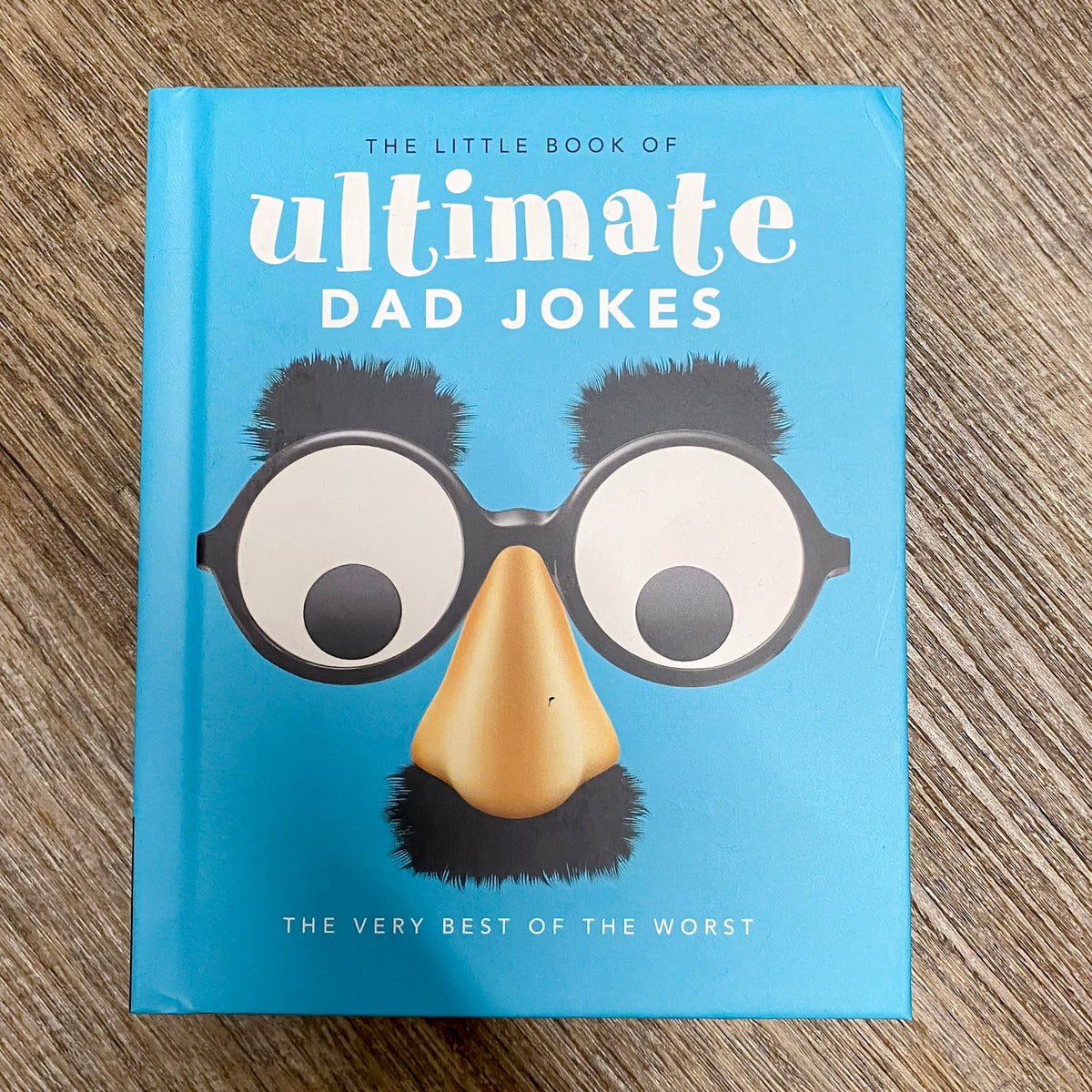 The Little Book of Ultimate Dad Jokes: For Dads of All Ages. May conta ...