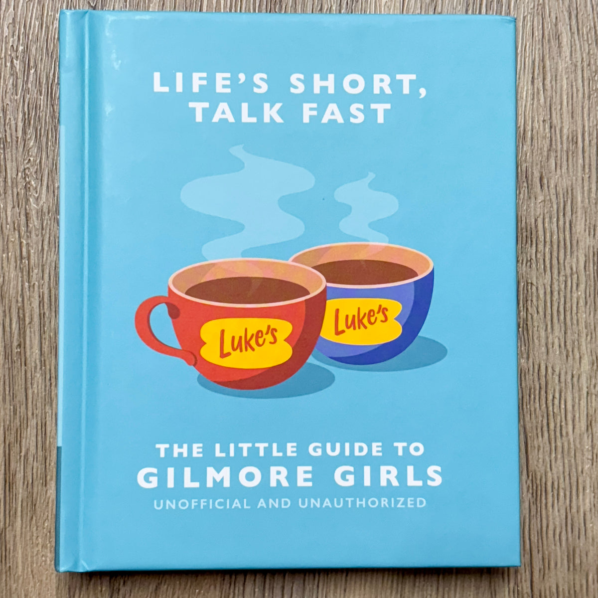 Life's Short, Talk Fast: The Little Guide to Gilmore Girls – Lyla's ...