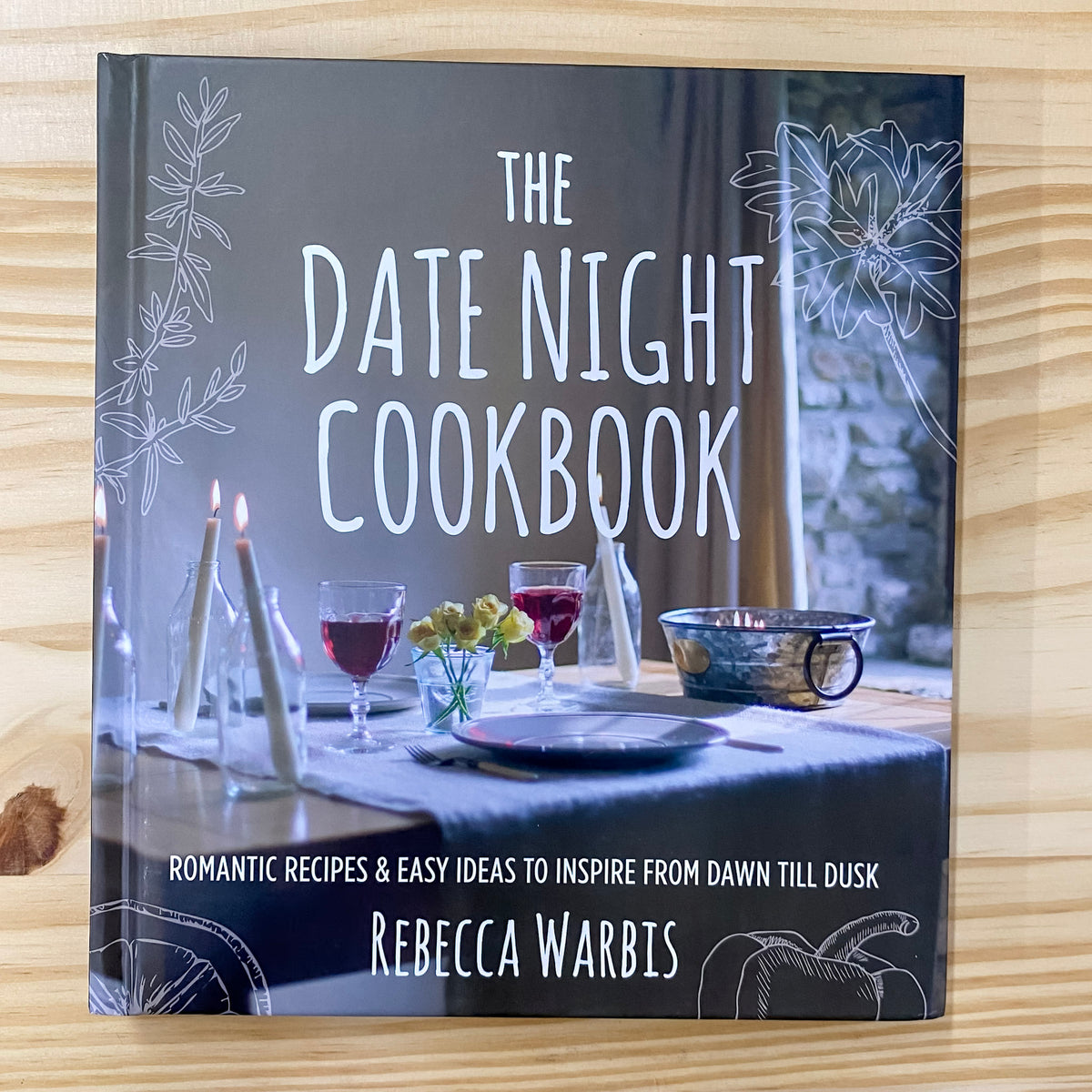 The Date Night Cookbook: Romantic Recipes & Easy Ideas to Inspire from ...