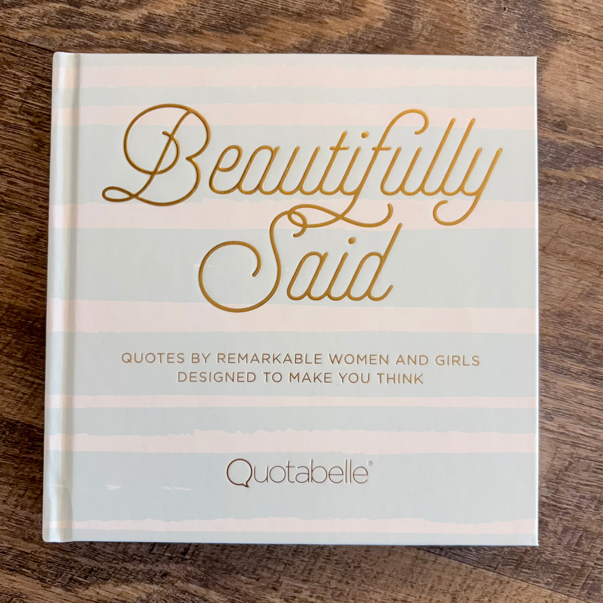Beautifully Said: Quotes by Remarkable Women and Girls Designed to Mak ...