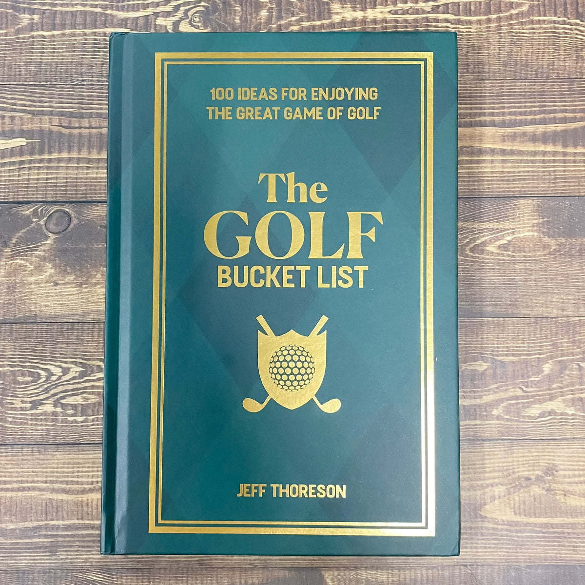 The Golf Bucket List: 100 Ideas for Enjoying the Great Game of Golf ...