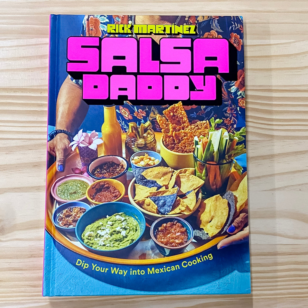 Salsa Daddy: A Cookbook: Dip Your Way into Mexican Cooking – Lyla's ...